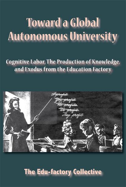 Towards a global autonomous university - Edu-factory Collective ...